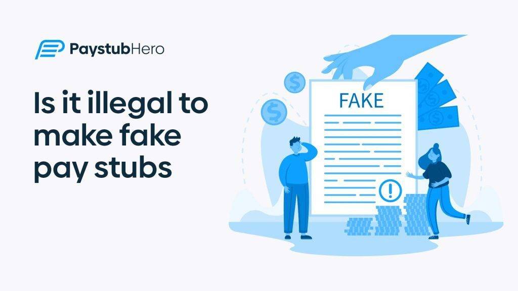 Is it illegal to make fake pay stubs - Paystub Hero