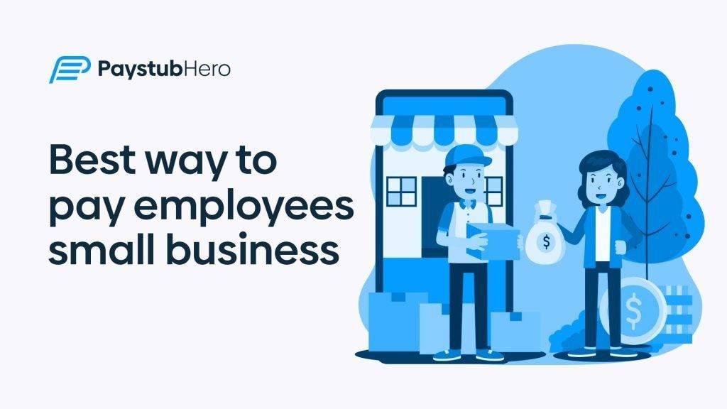 Best Way to Pay Employees Small Business - Paystub Hero