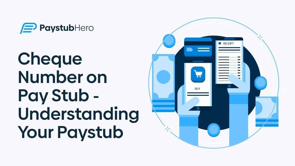 Cheque Number on Pay Stub - Understanding Your Paystub - Paystub Hero