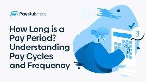 How Long is a Pay Period? Understanding Pay Cycles and Frequency