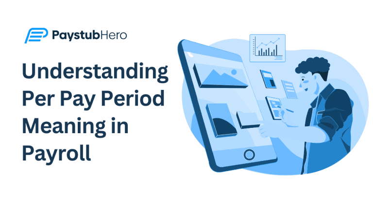 Understanding Per Pay Period Meaning in Payroll - Paystub Hero