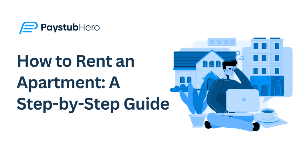 How to Rent an Apartment: A Step-by-Step Guide - Paystub Hero