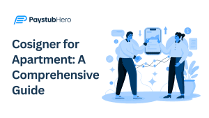 Cosigner for Apartment: A Comprehensive Guide - Paystub Hero