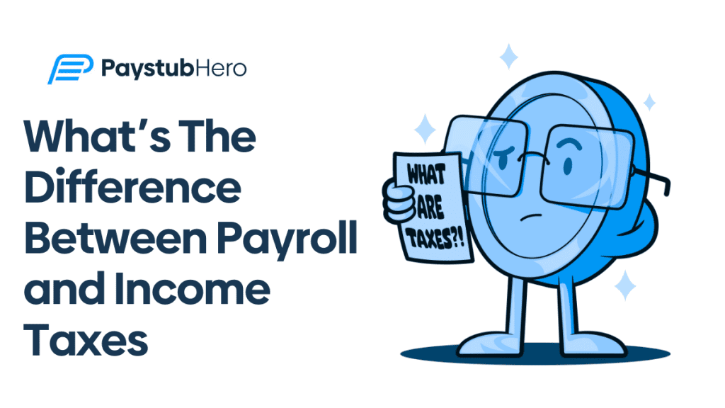 What's The Difference Between Payroll and Income Taxes - Paystub Hero