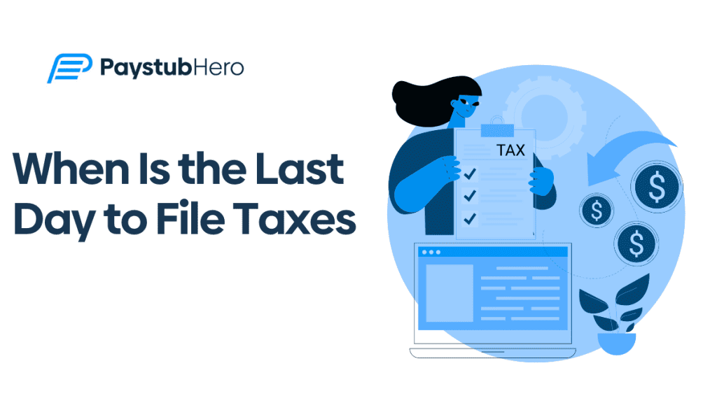 When Is the Last Day to File Taxes - Paystub Hero